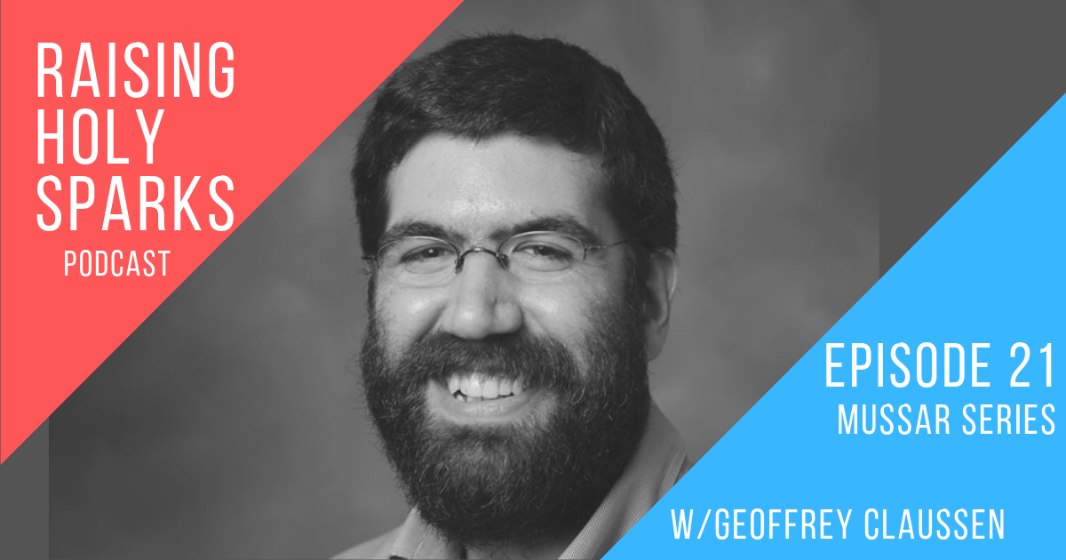 Episode 21: Part Two – Tensions within Mussar w/Geoffrey Claussen ...